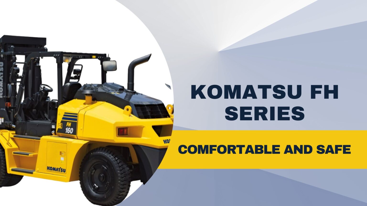 Komatsu Forklift FH Series Models - Comfortable and Safe - BCCM ...